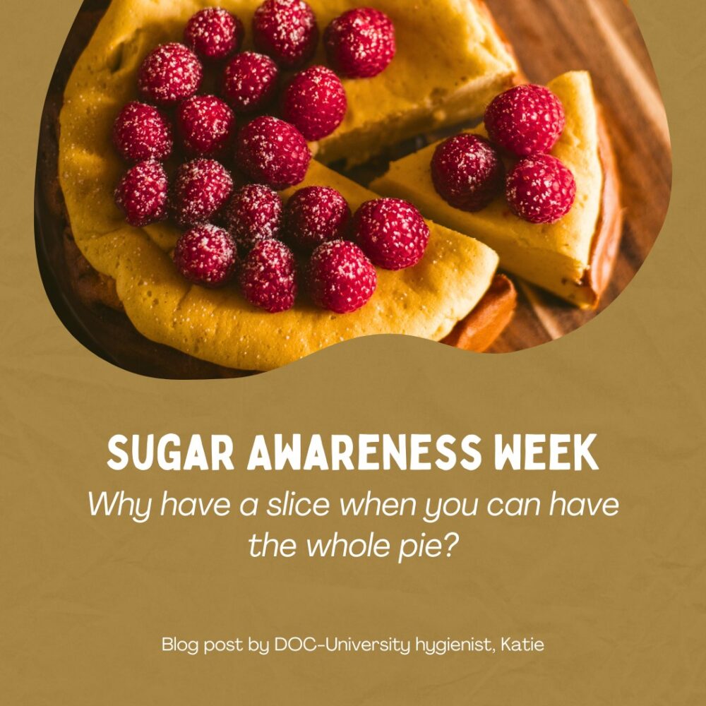 I can have the whole pie? - Embracing Sugar Awareness Week - Dentistry ...